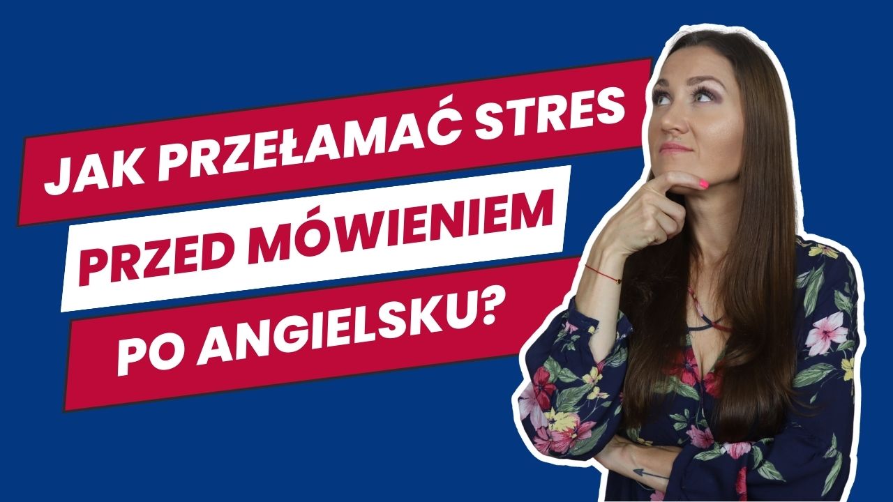 Jak pokonać stres przed mówieniem po angielsku?